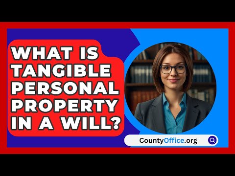 What Is Tangible Personal Property In A Will? - CountyOffice.org
