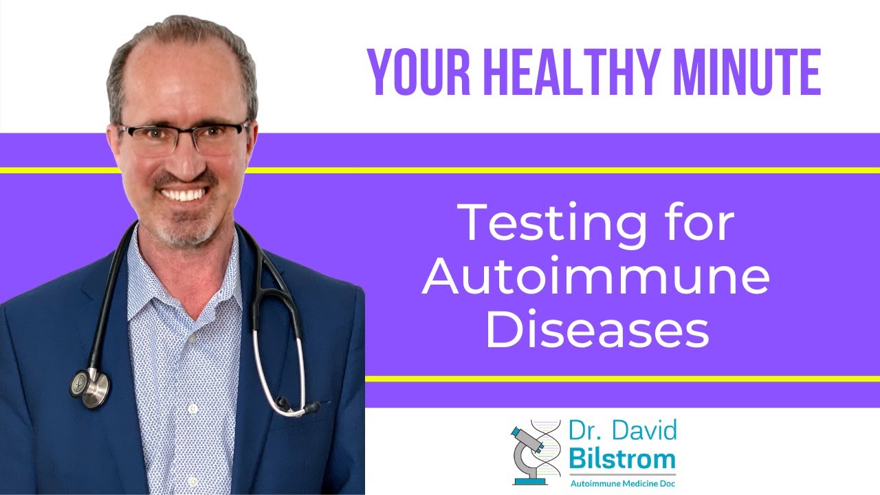Testing for Autoimmune Diseases - Your Healthy Minute #4