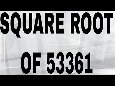 SQUARE ROOT OF 53361