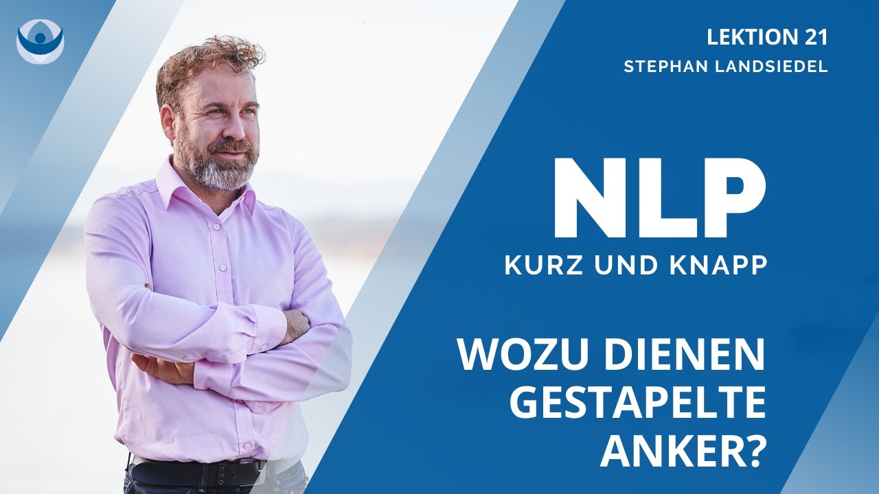 NLP Technik: gestapelte Anker | NLP Stacking Anchor | Stephan Landsiedel kurz und knapp #021|