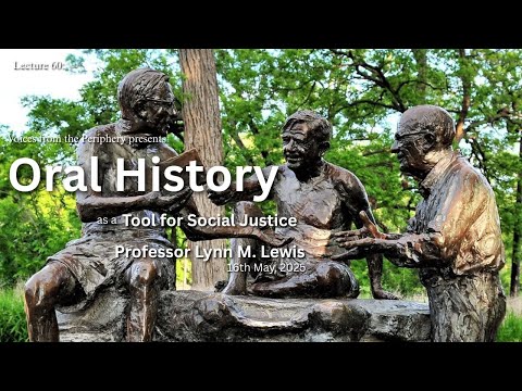 Oral History as a Tool for Social Justice by Professor Lynn M. Lewis