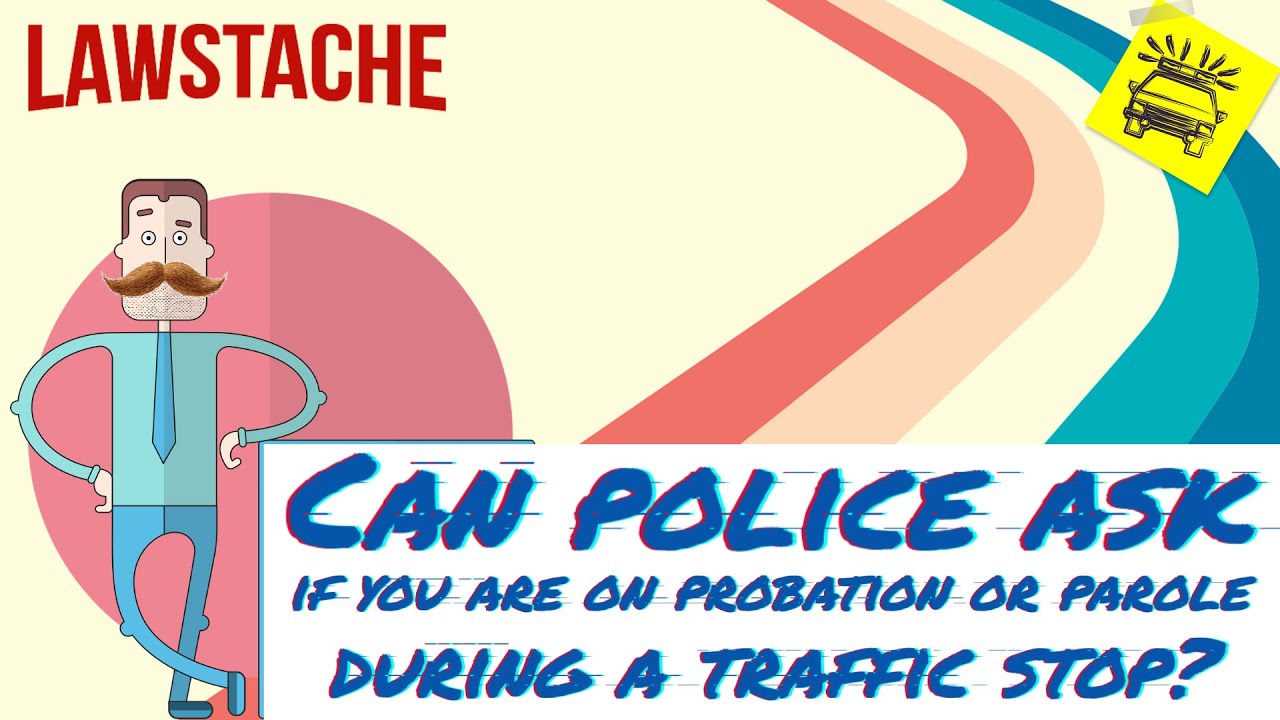 Know Your Rights: Can Cops Inquire About Probation/Parole in Routine Traffic Stops? Driver Pat-Downs