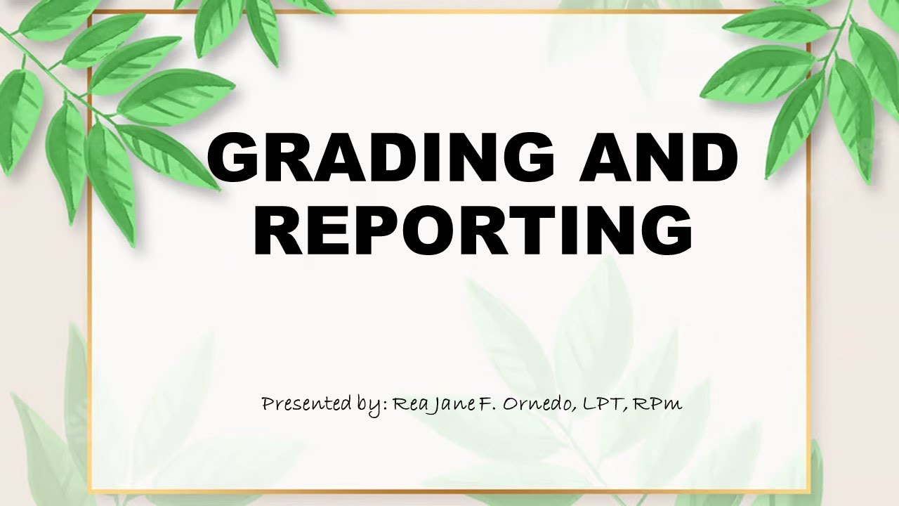 LESSON 10- GRADING AND REPORTING