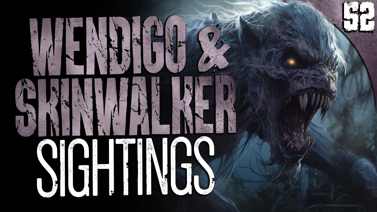 52 REAL Wendigo & Skinwalker Sightings (COMPILATION)