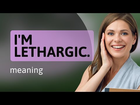 Understanding "I'm Lethargic": A Guide to English Phrases