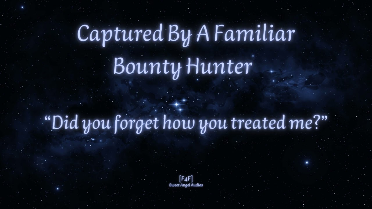 [F4F] Captured By A Familiar Bounty Hunter [Sci-Fi][Audio Roleplay]