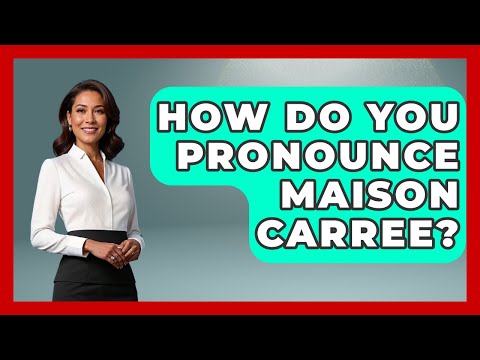 How Do You Pronounce Maison Carree? - Anthropology Insights
