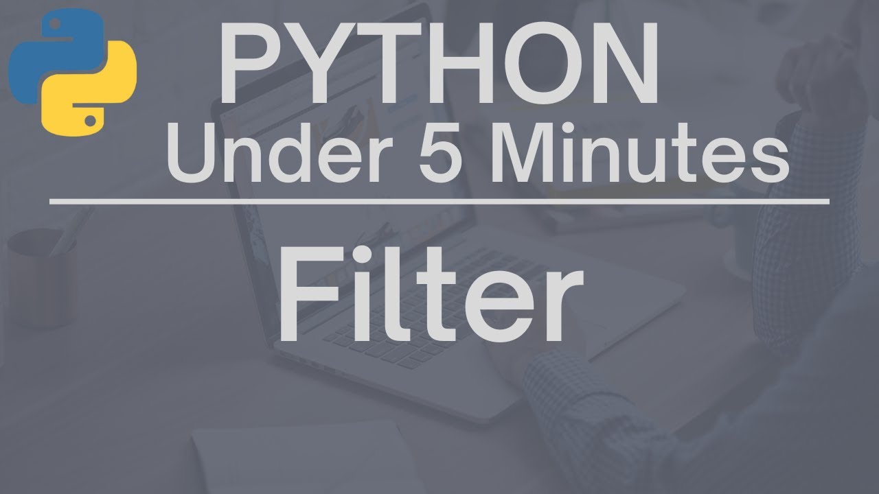 Python Under 5 Minutes: Filter Function
