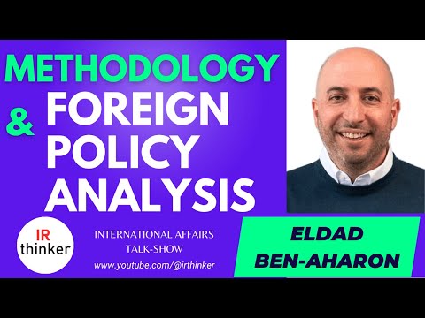 Methodology & Foreign Policy Analysis - Eldad Ben-Aharon | 2023 Episode 32