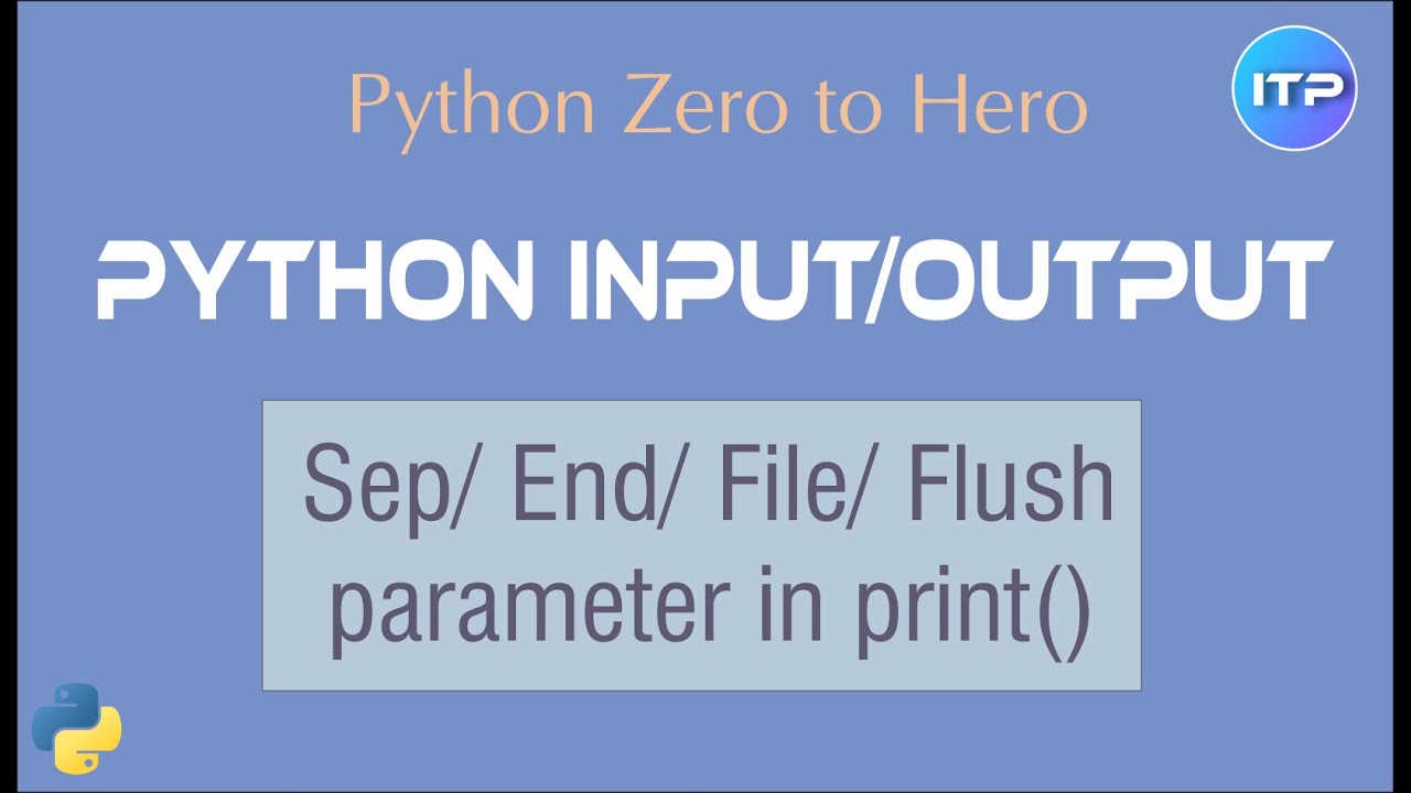Python 𝕀𝕟𝕡𝕦𝕥/𝕆𝕦𝕥𝕡𝕦𝕥 | File & Flush parameter | Python Beginners Tutorial | An IT Professional