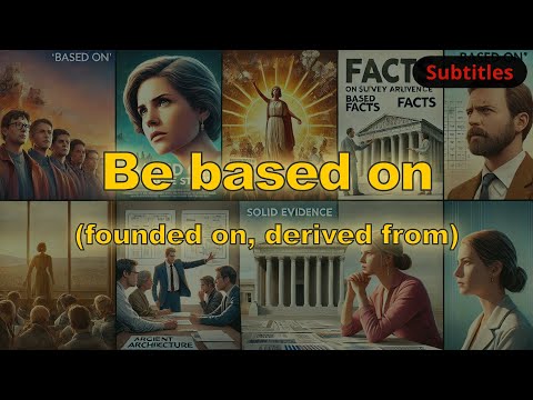 Be based on meaning (founded on, derived from) with 5 examples