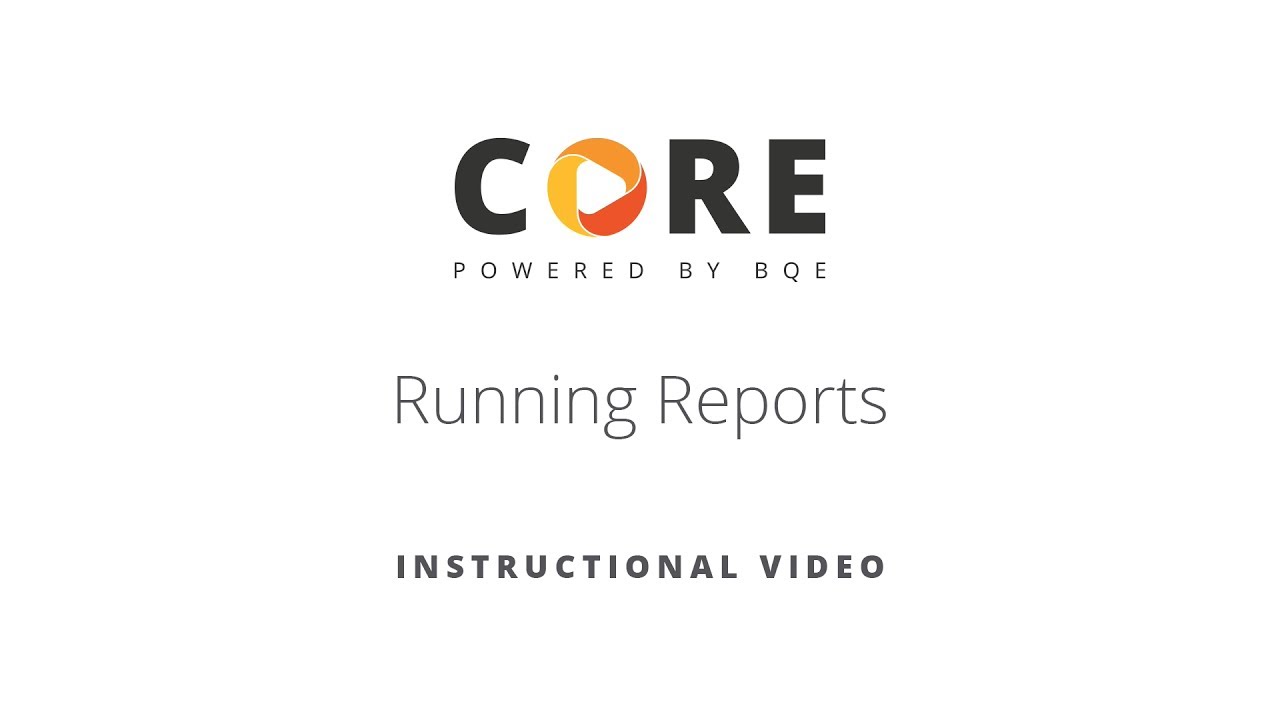 RUNNING REPORTS IN BQE CORE