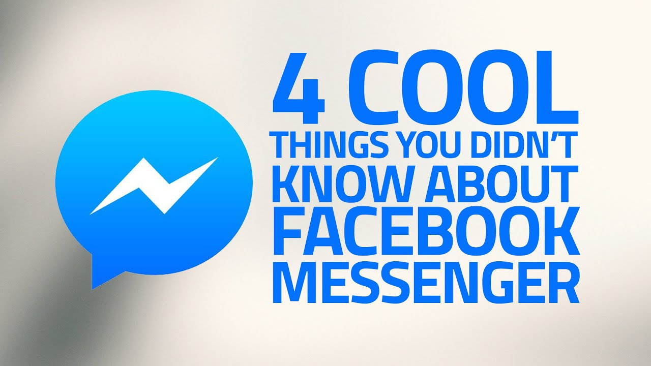 4 Cool Things You Didn't Know About Facebook Messenger