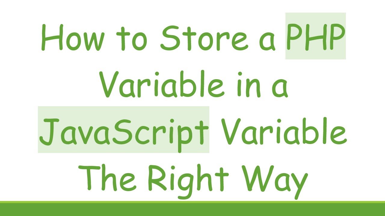 How to Store a PHP Variable in a JavaScript Variable The Right Way