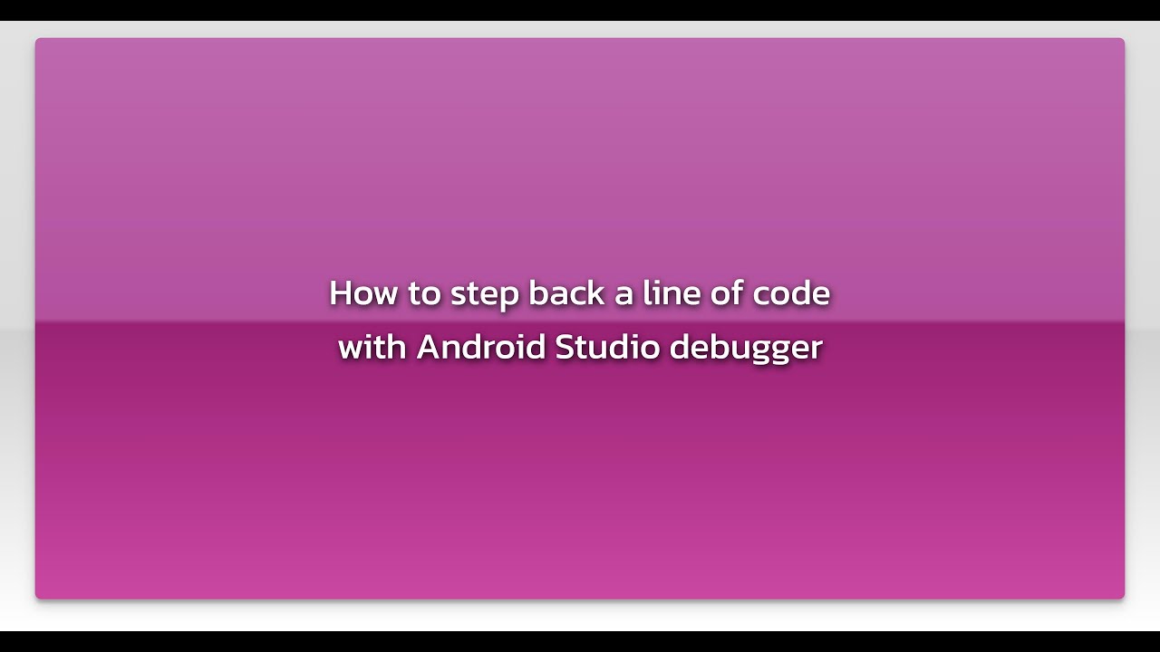 How to step back a line of code with Android Studio debugger