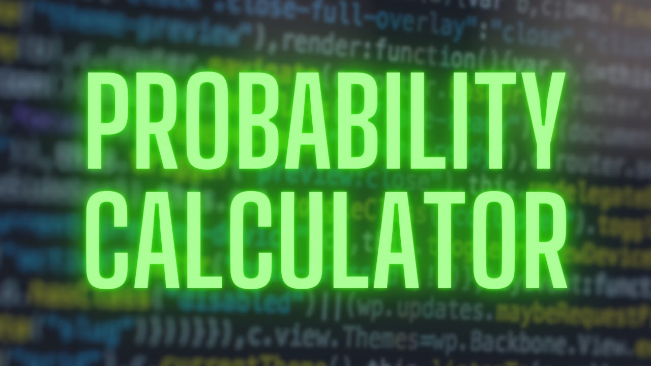 Make a Probability Calculator in Python