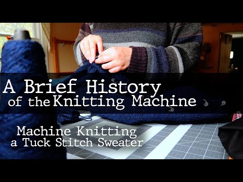 A Brief History of the Knitting Machine | Machine Knitting a Tuck ...