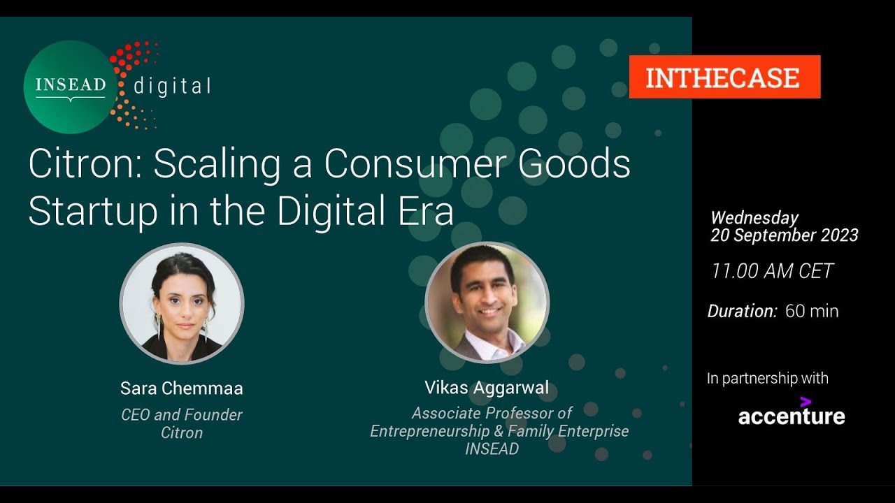 Citron: Scaling a Consumer Goods Startup in the Digital Era | Sara Chemmaa & Vikas Aggarwal