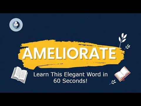 Word of the Day | Ameliorate | Learn English Vocabulary in 60 Seconds
