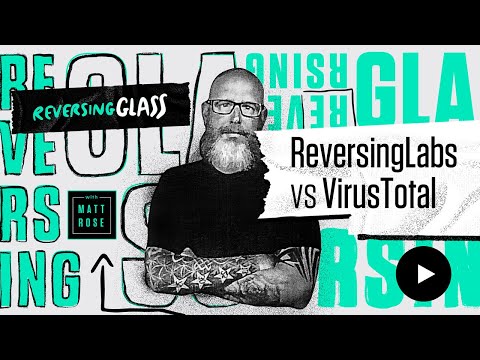ReversingGlass - ReversingLabs vs VirusTotal