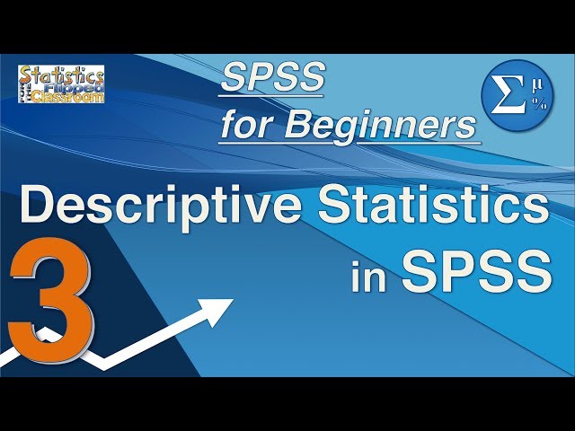 Understanding Descriptive Statistics And Z Scores In Spss For Beginners