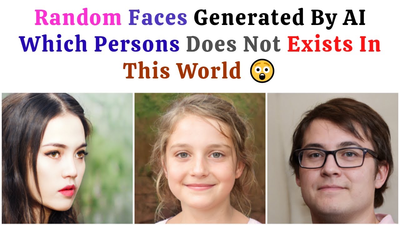 Random Faces Generated By AI Which Persons Does Not Exists In This World By NonTechBg |