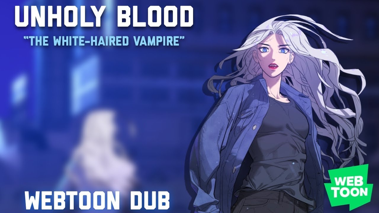 【 Unholy Blood WEBTOON Dub】The White-Haired Vampire