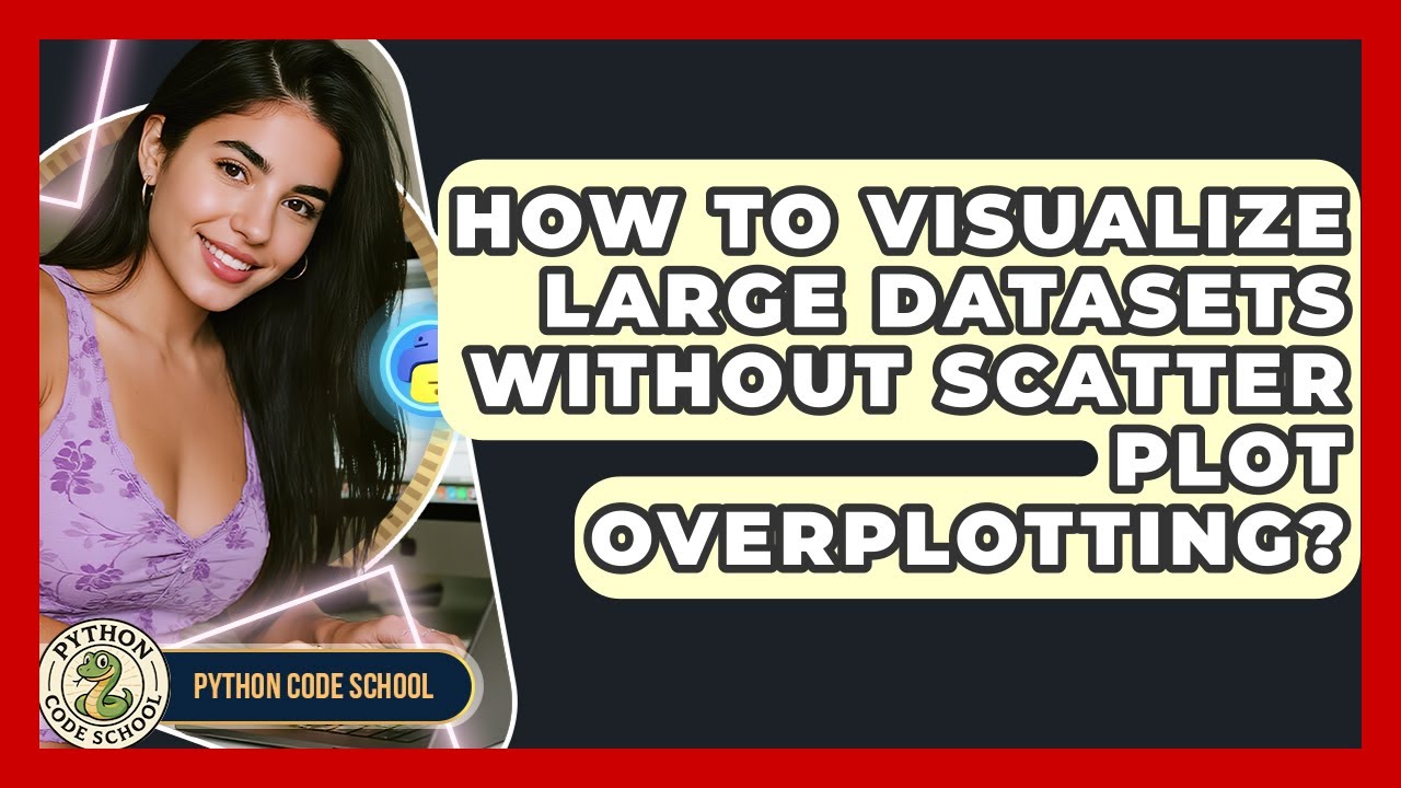 How To Visualize Large Datasets Without Scatter Plot Overplotting? - Python Code School