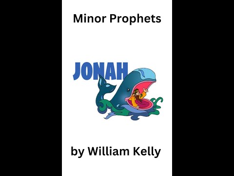 Minor Prophets, by William Kelly. Jonah. – Down to Earth But Heavenly ...