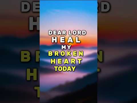 Heal my Broken Heart Today Lord #godbibleandme #prayer #shortprayers