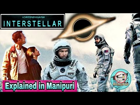 "Interstellar" explained in Manipuri || Sci-fi/Adventure movie explained in Manipuri