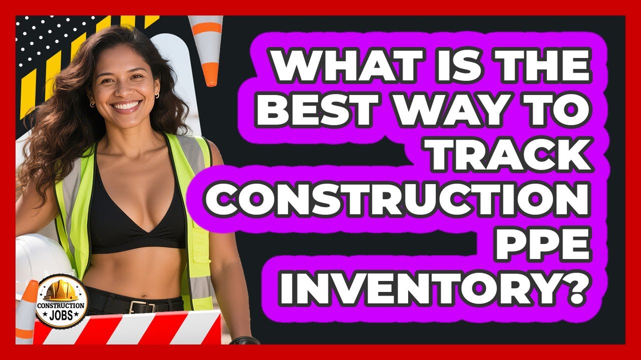 What Is The Best Way To Track Construction PPE Inventory? - Construction Jobs