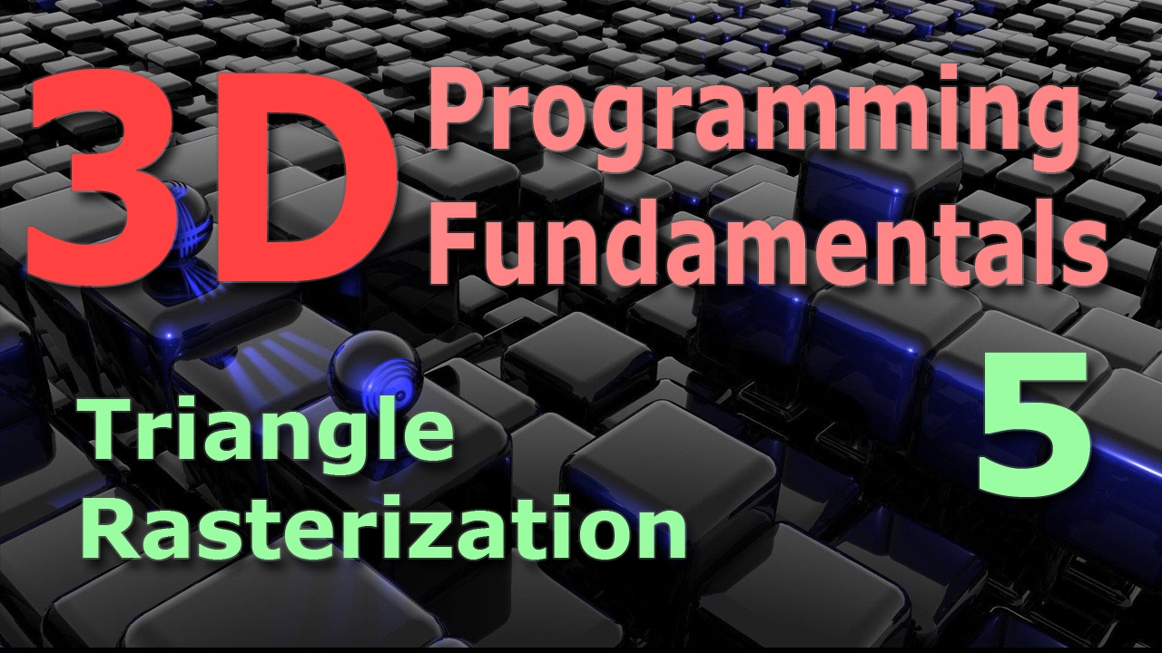 3D Programming Fundamentals [Triangle Rasterization] Tutorial 5