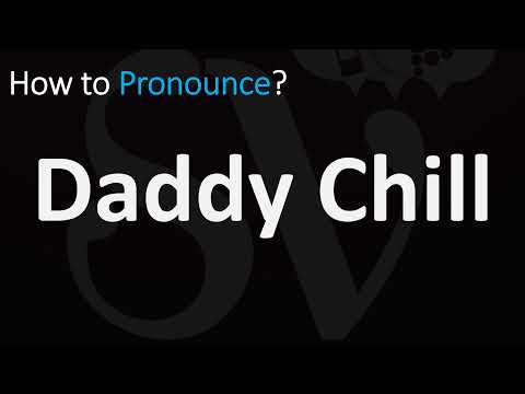 How to Pronounce Daddy Chill