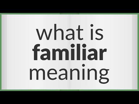 Familiar | meaning of Familiar