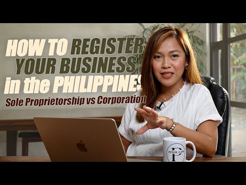 HOW TO REGISTER YOUR BUSINESS IN THE PHILIPPINES (Corporation or Sole Proprietorship?)