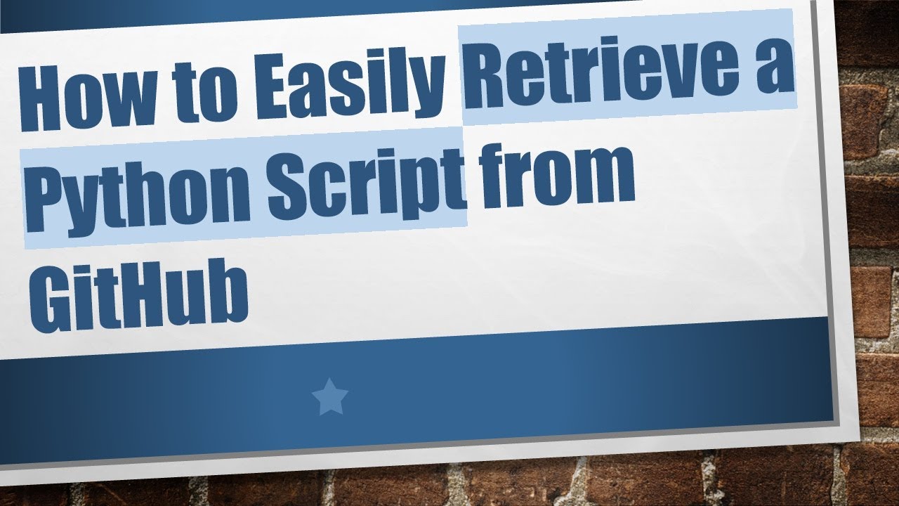 How to Easily Retrieve a Python Script from GitHub