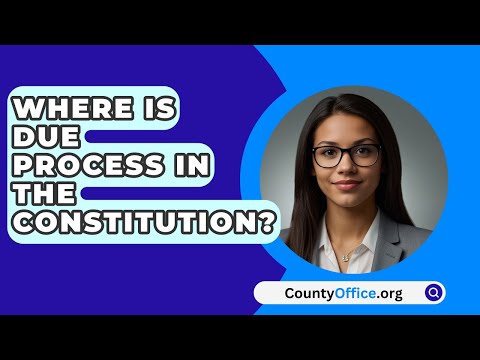 Where Is Due Process In The Constitution? - CountyOffice.org