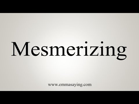 How To Say Mesmerizing