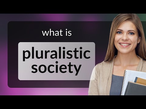 Understanding a Pluralistic Society