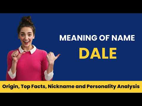 Dale Name Facts, Meaning, Personality, Nickname, Origin, Popularity, Similar Names and Poetry