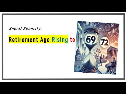 New Social Security Retirement Age: 69 & 72