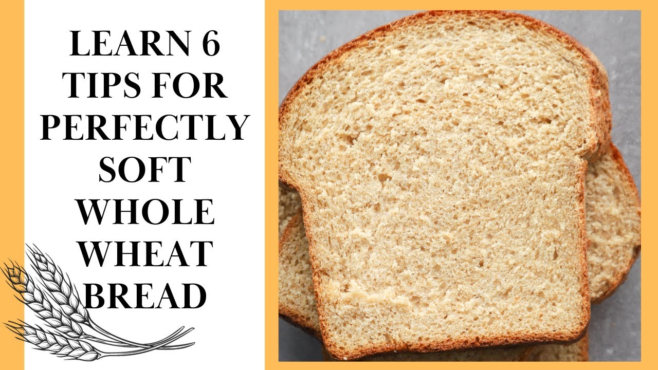 The Secrets To Soft Whole Wheat Bread At Home