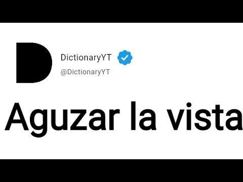 Aguzar la vista Meaning in English