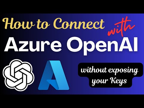 Connect with Azure OpenAI models without exposing your Keys !