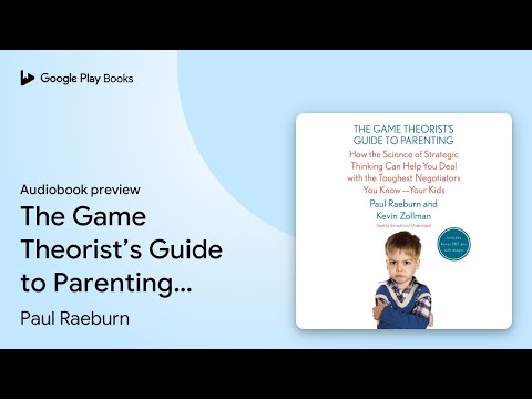 The Game Theorist’s Guide to Parenting: How the… by Paul Raeburn · Audiobook preview