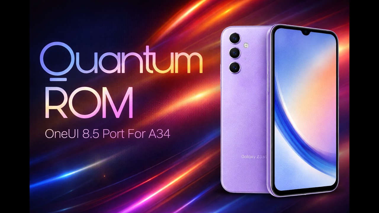 Install One UI 8.5 Custom Rom on A34 5G | Quantum Rom Installation Guide for One UI 8.5