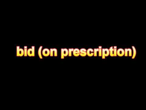 What Is The Definition Of bid on prescription Medical Dictionary Free Online