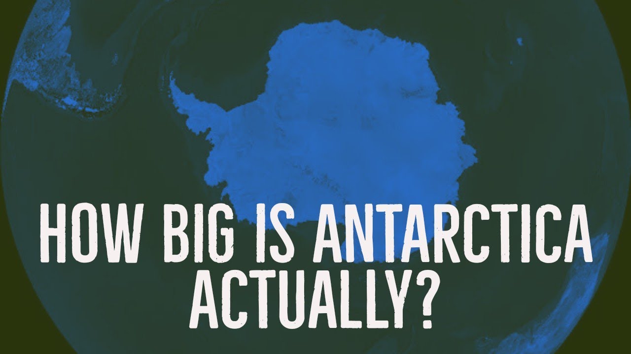 Antarctica - How Big is Antarctica Actually?