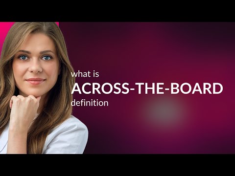 Across-the-board — ACROSS-THE-BOARD meaning
